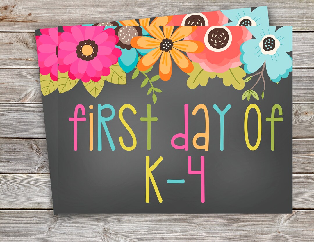 First Day of K-4 Printable Sign-8x10-floral Design-digital File-you ...