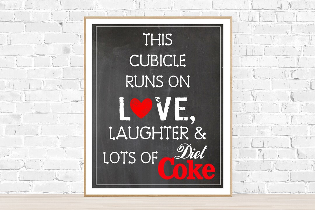 This Cubicle Runs on Love, Laughter & Lots of Diet Coke-5x7, 8x10, and ...