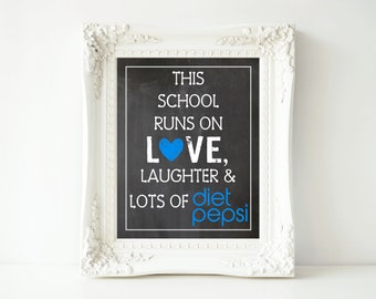This Classroom Runs on Love, Laughter & Lots of Diet Coke-11x14 and ...