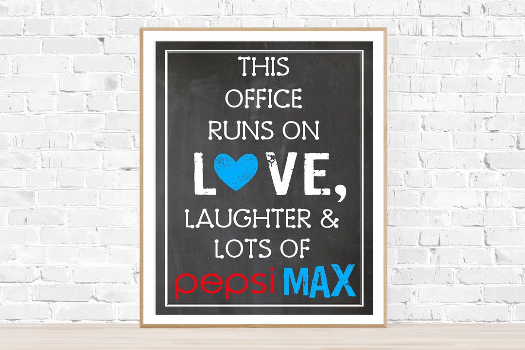 This Office Runs on Love, Laughter & Lots of Pepsi Max-5x7 Digital ...