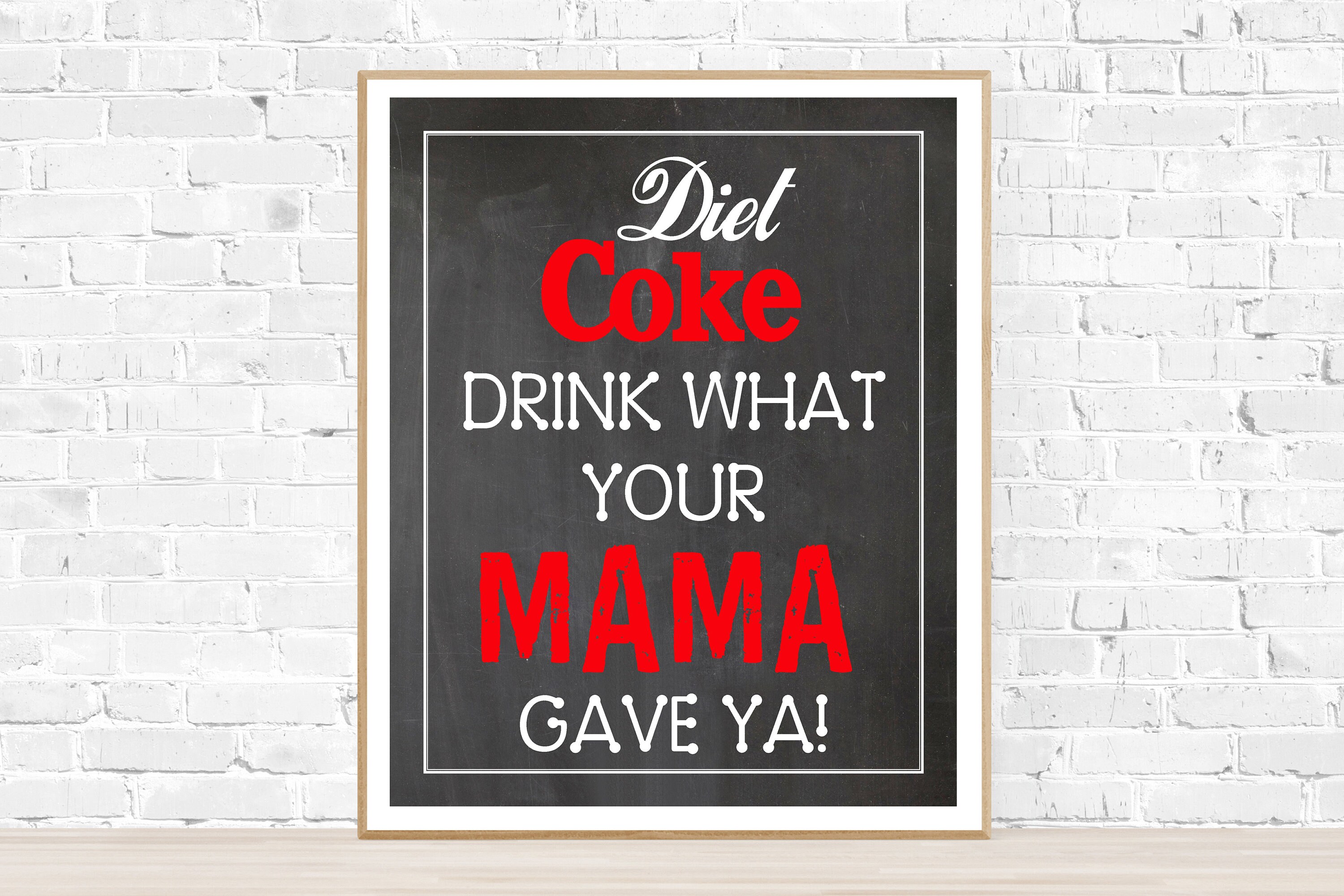 Diet Coke-drink What Your Mama Gave Ya Printable-8x10 - Etsy
