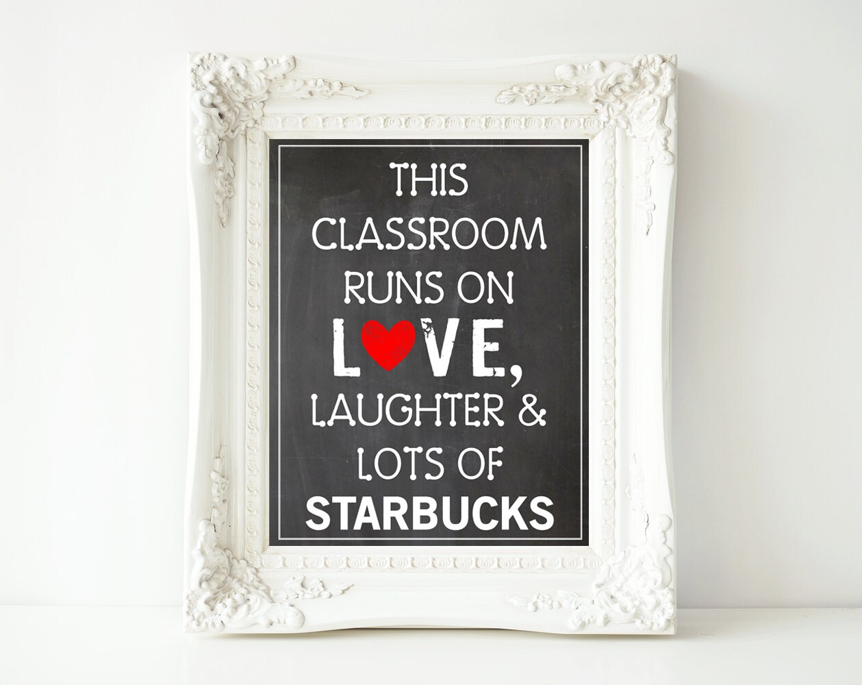 This Classroom Runs on Starbucks-5x7-8x10 and 11x14 Digital - Etsy