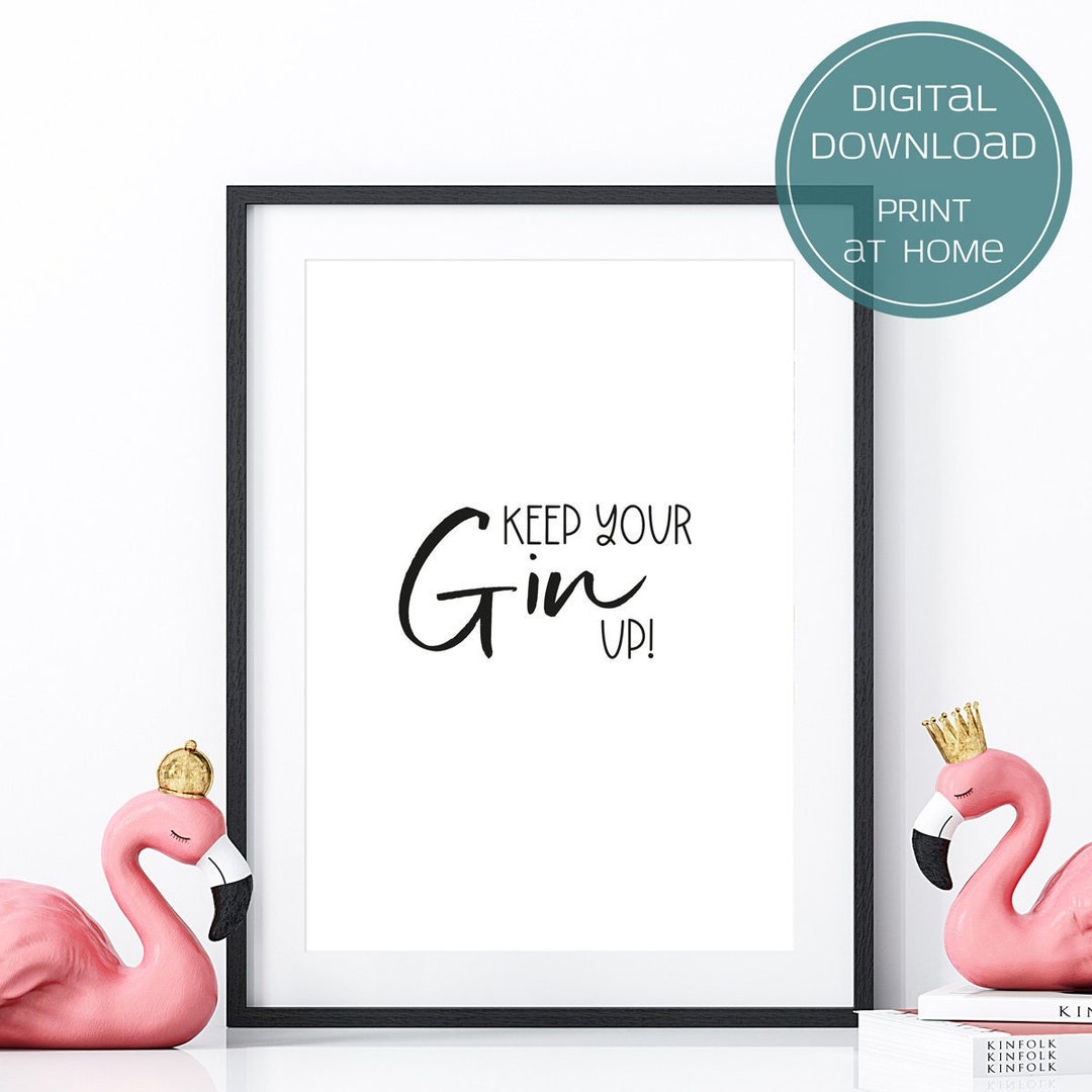 Keep Your Gin up Gin Prints Printable Wall Art Prints Print at Home ...