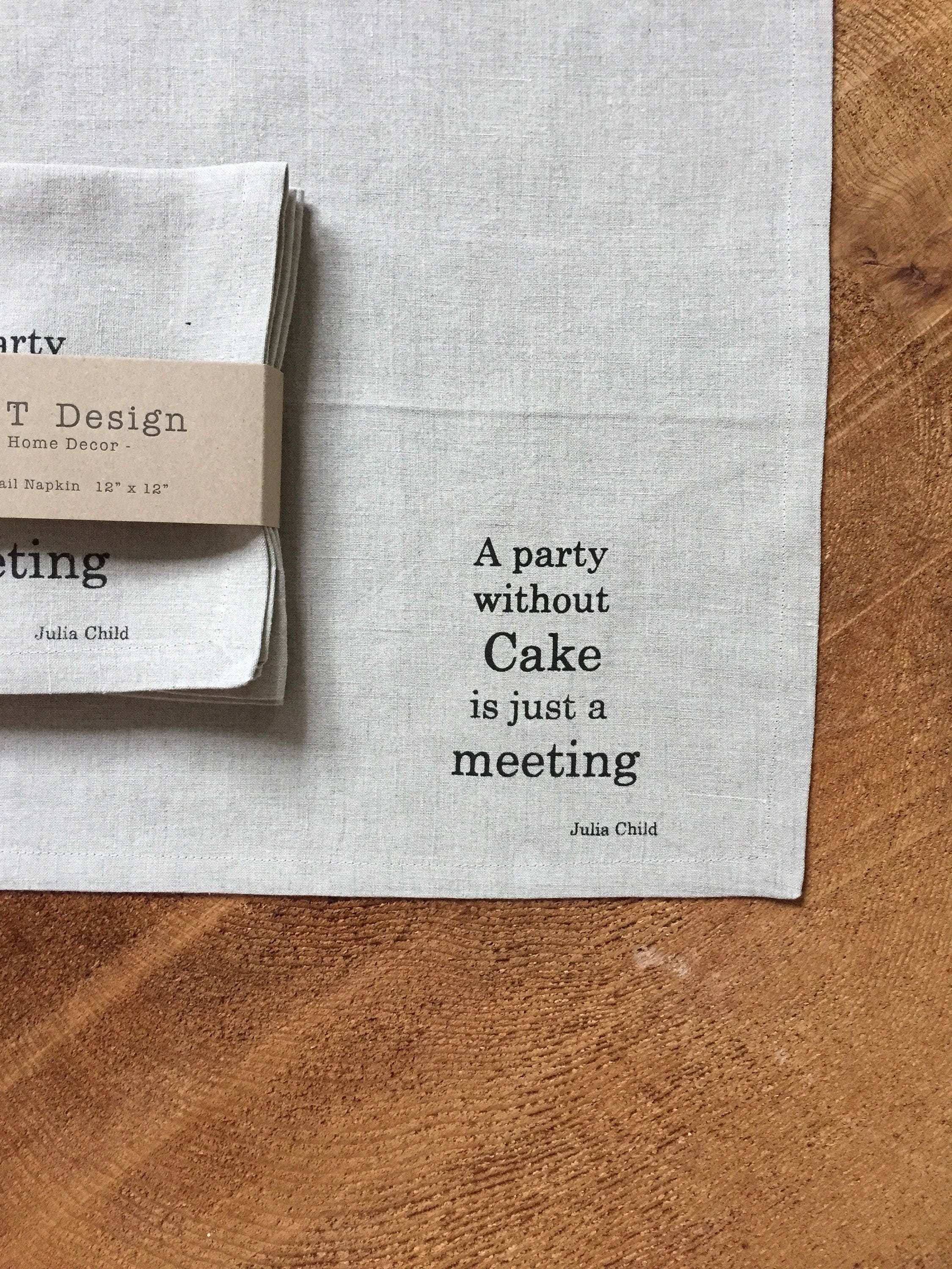 A Party Without Cake is Just a Meeting. Screen Printed 100% Natural ...