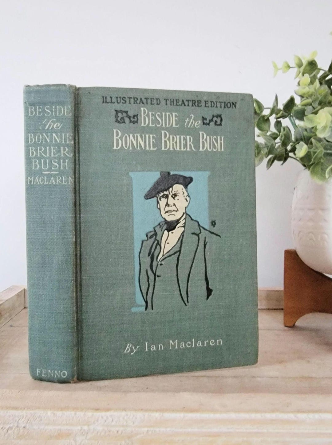 Beside the Bonnie Brier Bush: 1905 Illustrated Theater Edition ...