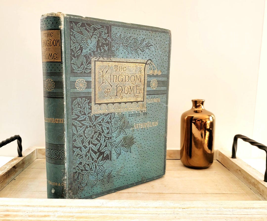 The Kingdom of Home. Illustrated. Edited by Arthur Gilman. Ornate Book ...