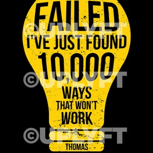 Thomas Edison Quote - I Have Not Failed I've Just Found 10,000 Ways ...