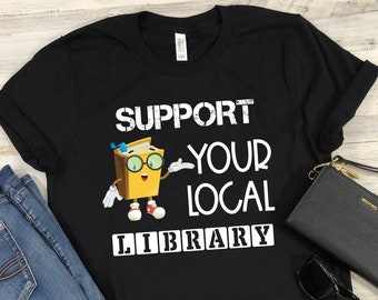 Support Your Local Library Unisex T-shirt/ Book Lover Gift/ - Etsy