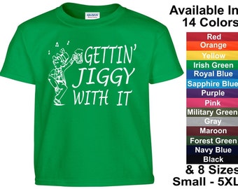 Gettin Jiggy With It Funny St Patricks Day Tee T Shirt | Etsy