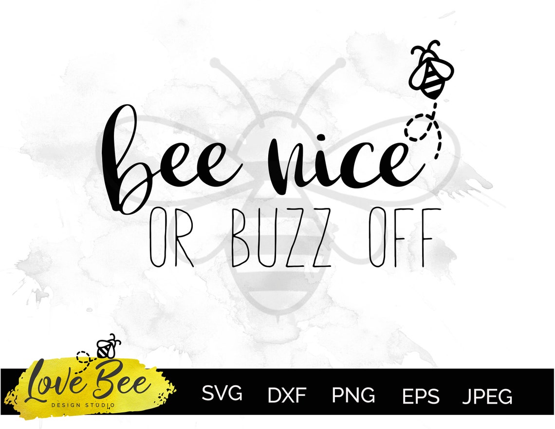 Bee Nice or Buzz Off, Sign, T-shirt, Printable, Cut Files; Svg, Png ...
