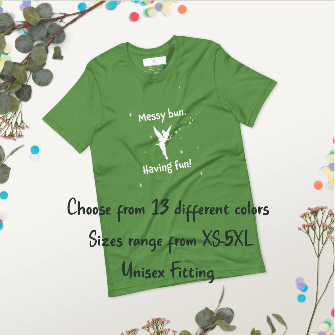 Messy Bun Having Fun T-shirt / Tinker Bell Shirt / Tinkerbell Shirt ...