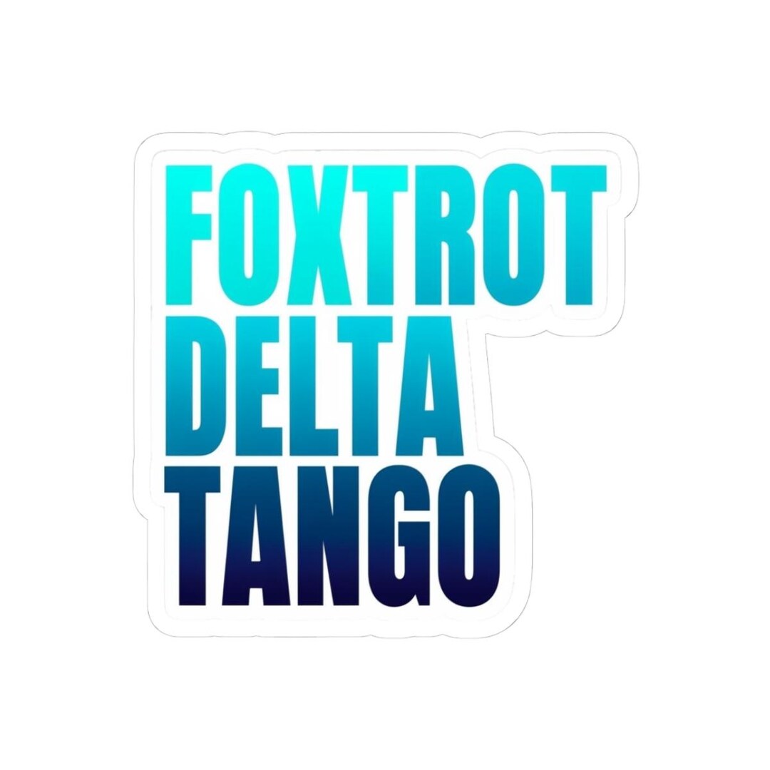 Foxtrot Delta Tango Kiss-cut Sticker, Decal, FDT, Felon47 - Etsy