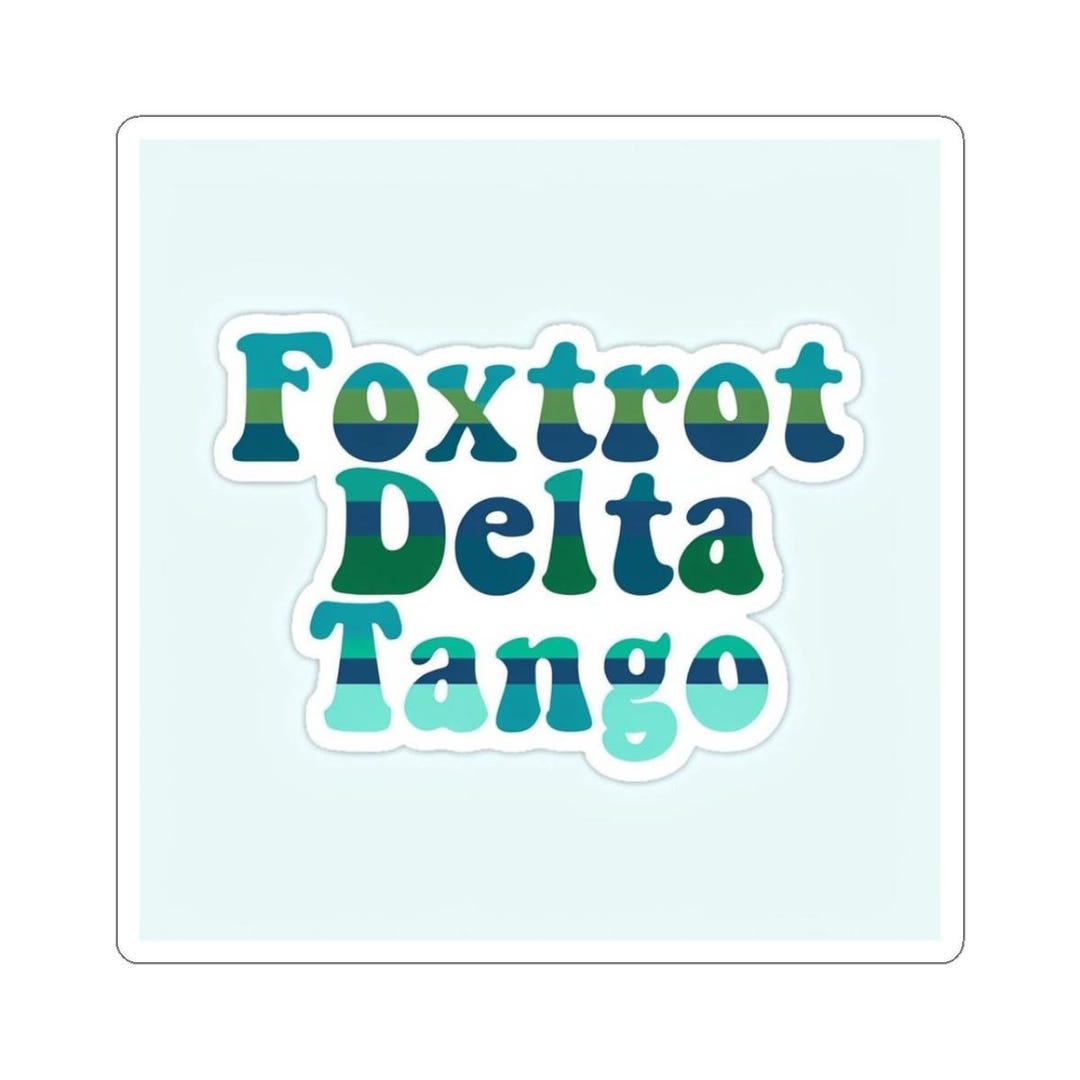 3x3" Sticker Foxtrot Delta Tango - FDT - Felon47 - Etsy