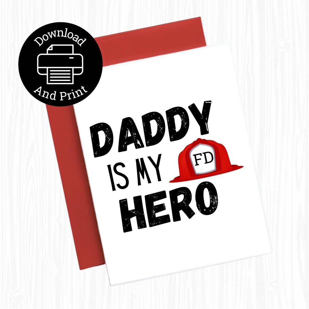 Daddy is My Hero Card, PRINTABLE Father's Day Card for Firefighter ...