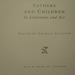 FATHERS and CHILDREN in Literature and Art. Edited by Charles Sullivan ...