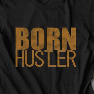 BORN HUSTLER Motivational Tee Hustle Shirt Inspirational Tshirt Girl ...