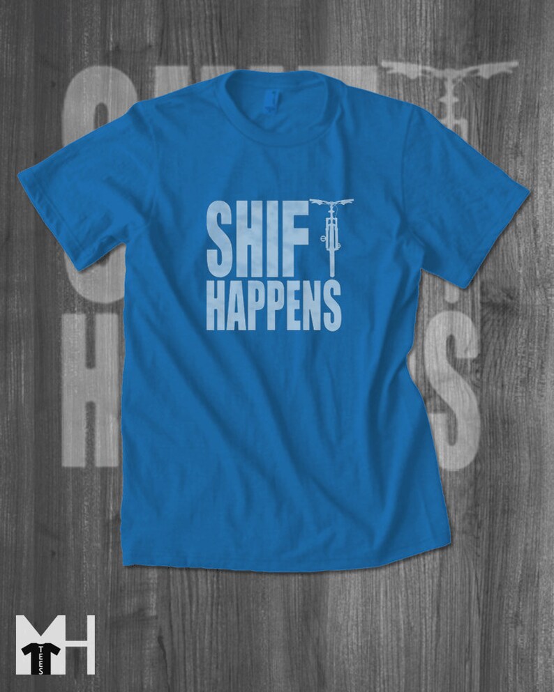 Shift Happens Mountain Bike T Shirt, Fat Bike T-shirts, Cycling Tees ...