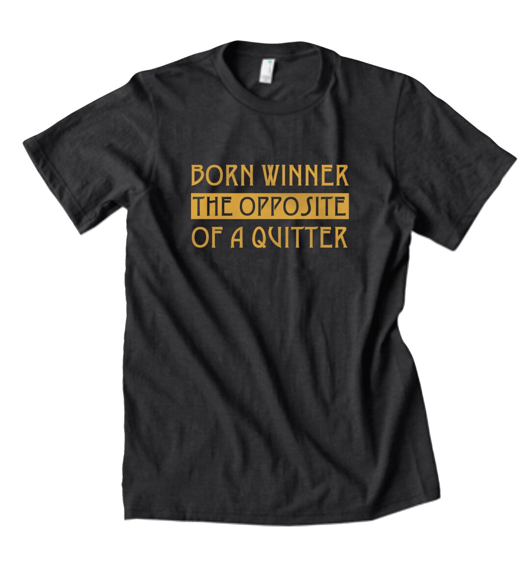 Born Winner the Opposite of a Quitter T Shirt |free Shipping |tops Tees ...