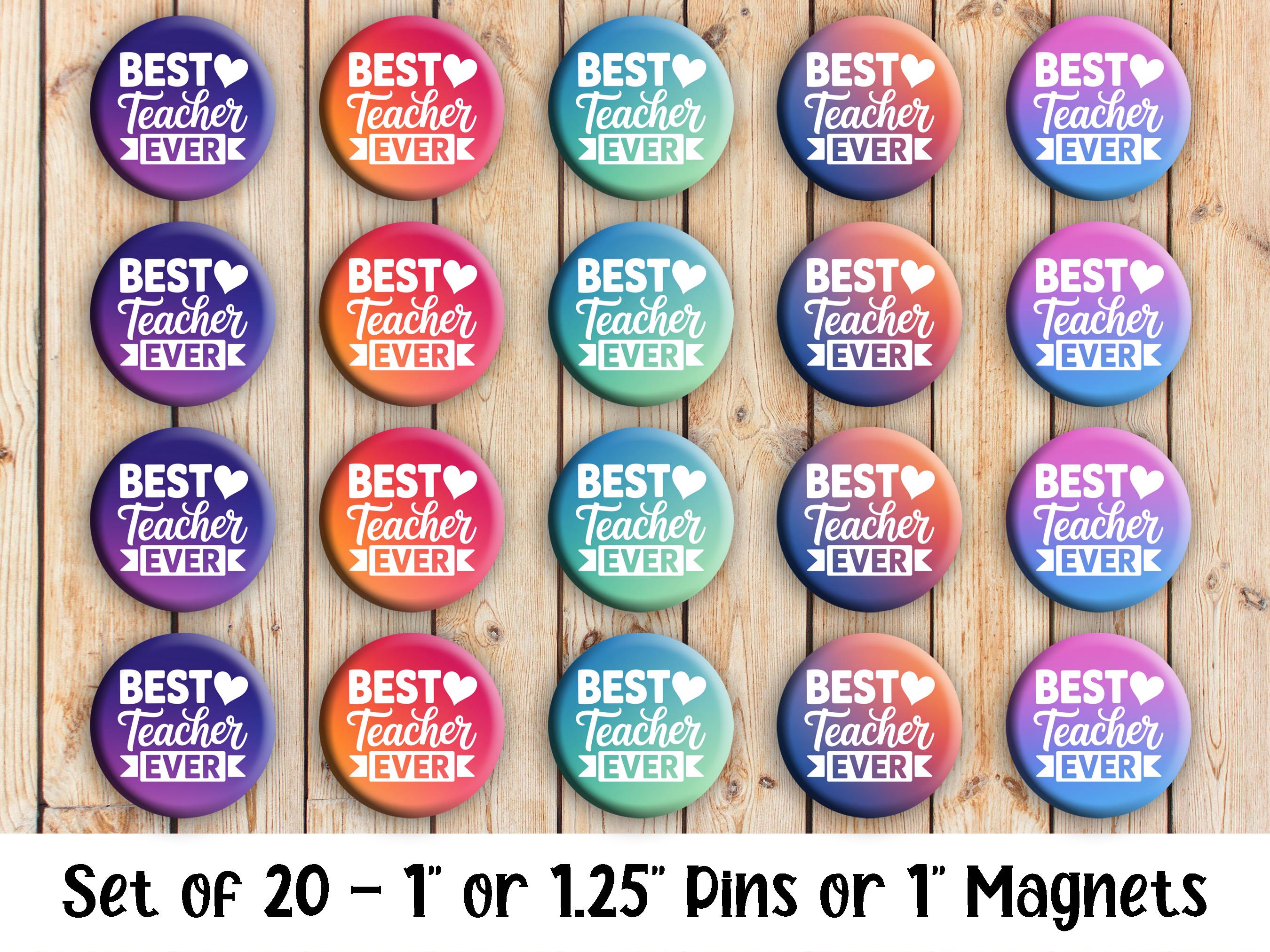 Best Teacher Ever - Set of 20 Buttons or Magnets - 1" or 1.25" Pin ...