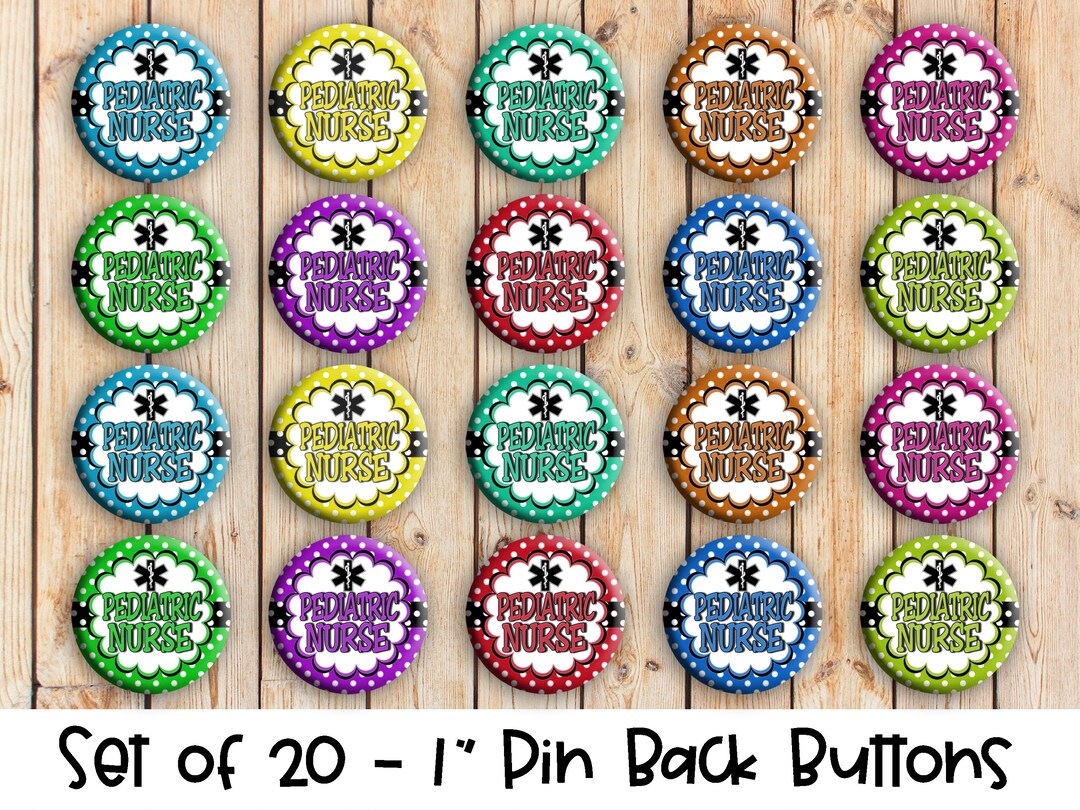 Pediatric Nurse - Set of 20 Buttons or Magnets - 1" or 1.25" Pin ...