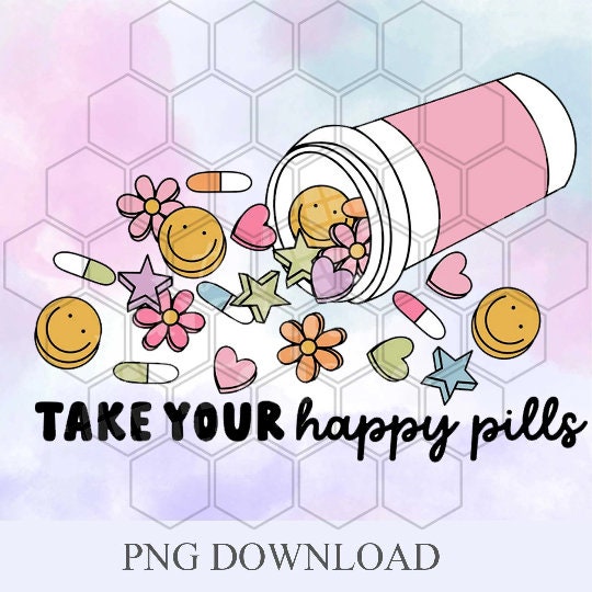 Take Your Happy Pills PNG File, Funny Mental Health PNG, Mental Health ...