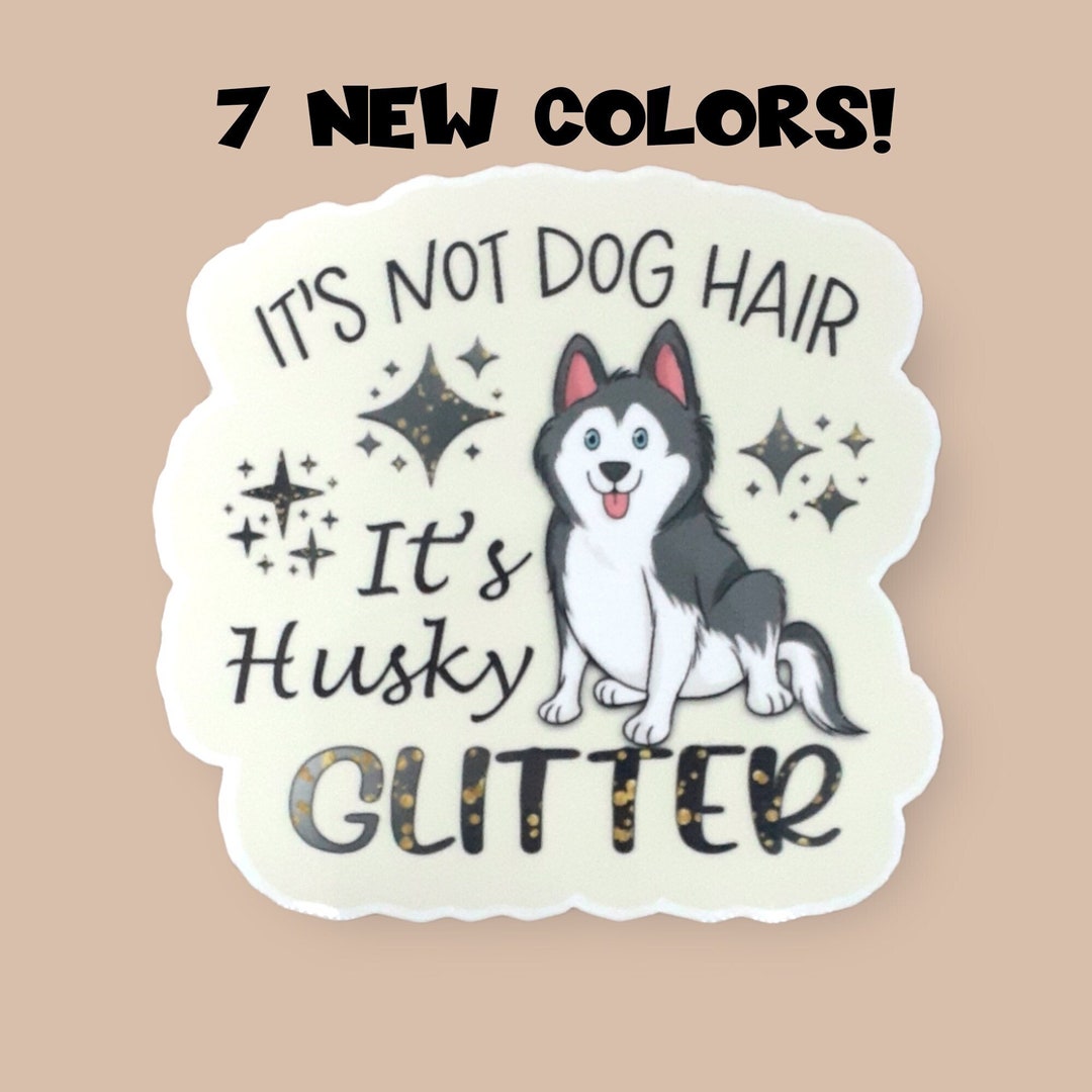 It's Husky Glitter, Husky Stickers, Husky Gift, Vinyl Sticker, Water ...
