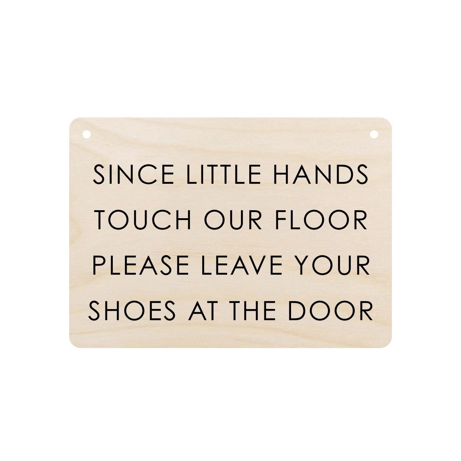 Since Little Hands Touch Our Floors Please Leave Your Shoes at the Door ...