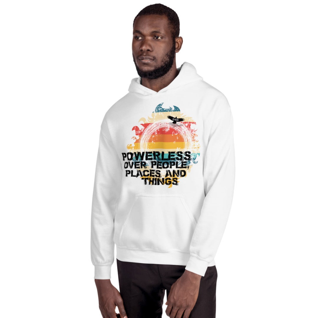 Powerless Over People, Places and Things Unisex Hoodie - Recovery ...