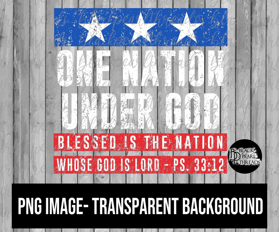 One Nation Under God PNG File | Sublimation, Screen Print, DTF, DTG ...