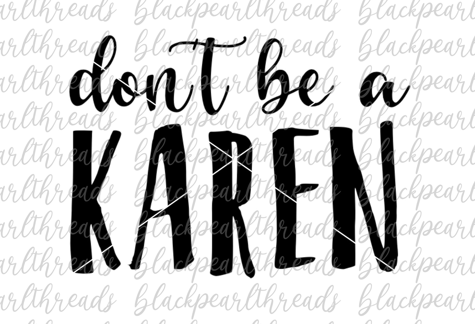 Don't Be A Karen PNG File Silhouette SVG | Etsy