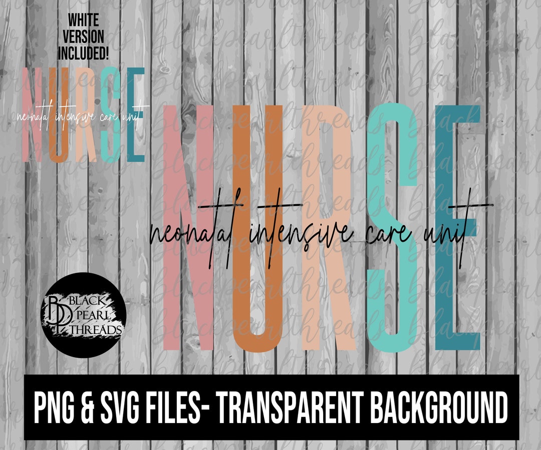 NICU Neonatal Intensive Care Unit Nurse SVG PNG File | Sublimation, Cut ...
