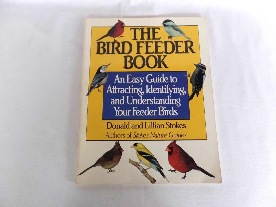 The Bird Feeder Book, Donald and Lillian Stokes, Easy Guide Attracting ...