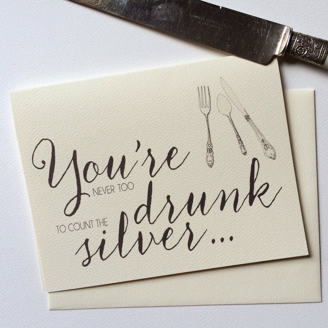 You're Never Too Drunk to Count the Silver Humorous Card - Etsy