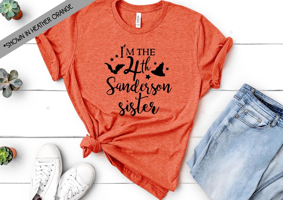 I'm the 4th Sanderson Sister Bella Canvas Tee Shirt - Hocus Pocus ...