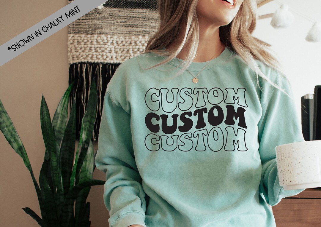 Custom Wording Comfort Color Sweatshirt - Custom Sweatshirt -custom Tee ...