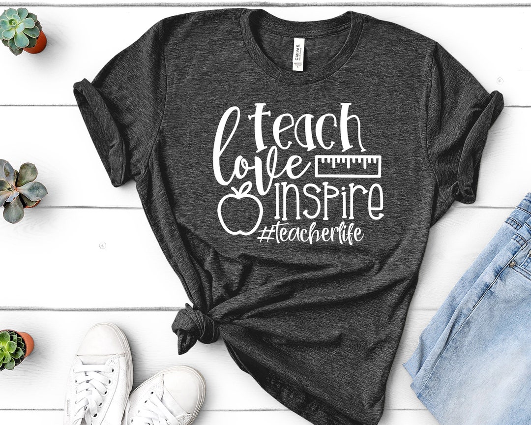 Teacher Shirt - Teach Love Inspire #teacherlife - Teacher Gift ...