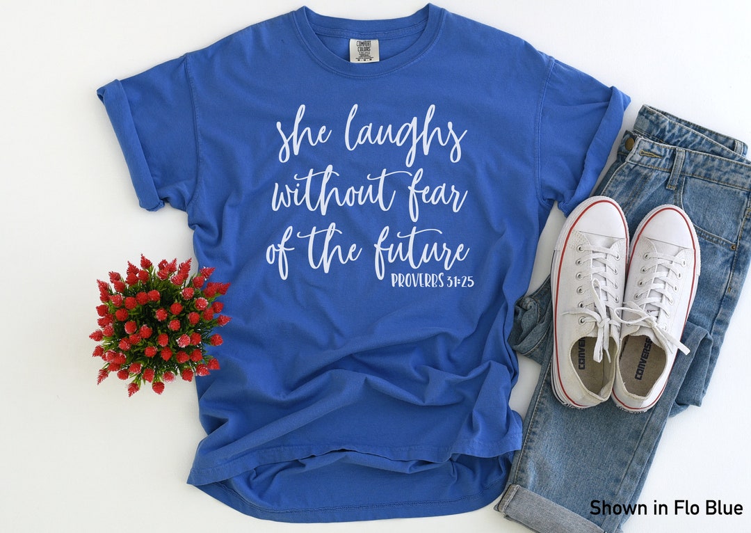 Proverbs 31 Shirt - She Laughs Without Fear of the Future - Comfort ...