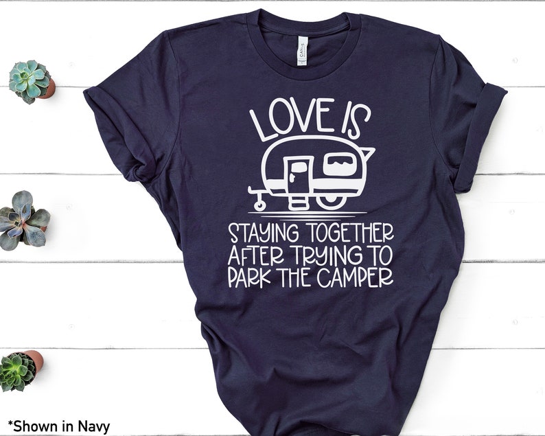 Love is Staying Together After Trying to Park the Camper Bella Canvas ...