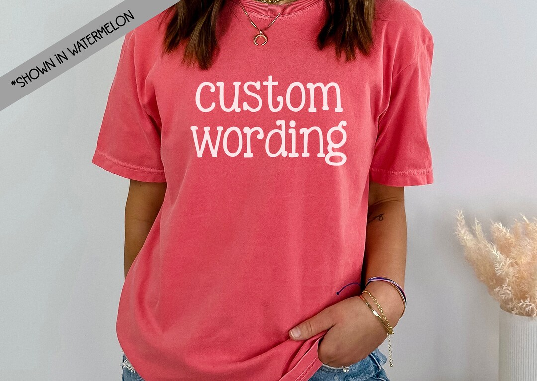 Custom Wording Comfort Color Shirt - Custom Shirt -custom Tee - Custom ...