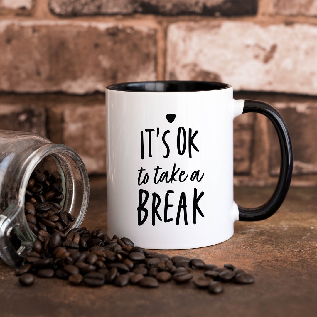 It's Okay to Take A Break Coffee Mug Self Care Mug - Etsy