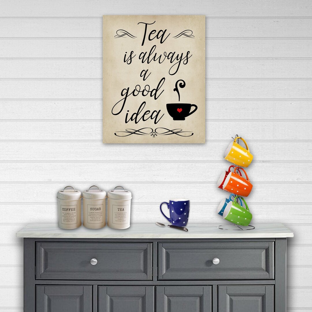 Tea Wall Decor, Tea is Always A Good Idea Quote, Tea Kitchen Print ...