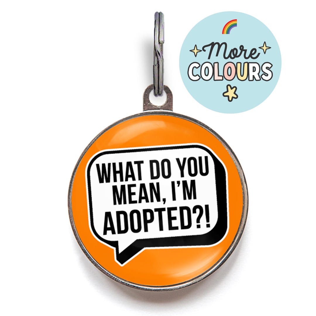Funny Rescue Dog Tag - What Do You Mean I’m Adopted?! - Funny Dog Tags ...