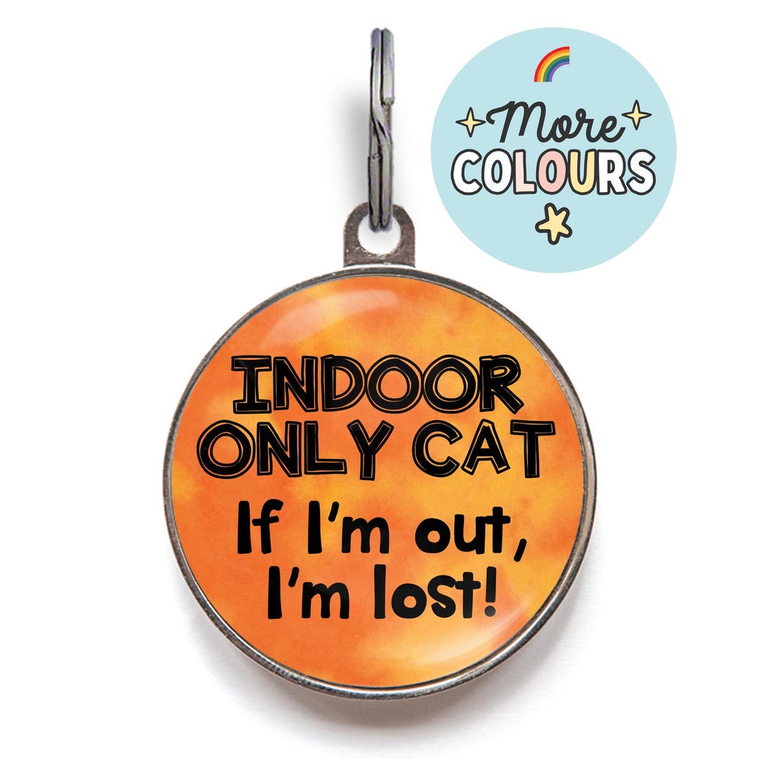Indoor Only Cat Tag – Funny Cat ID Tag “if I’m Out, I’m Lost!” – Custom ...