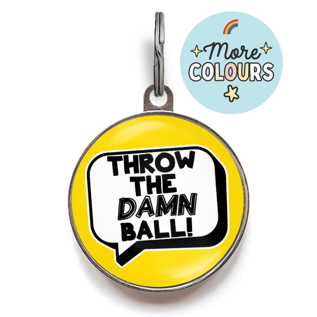 Funny Tag for Dogs "throw the Damn Ball" Big Dog Tag | Custom Pet Tag ...