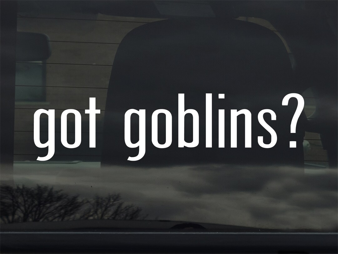 Got Goblins? Custom Vinyl Sticker Decal - Etsy