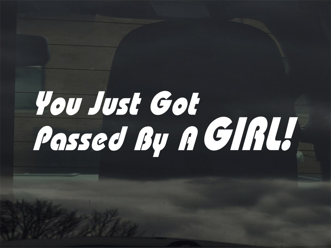You Just Got Passed by A Girl Custom Vinyl Sticker Decal - Etsy