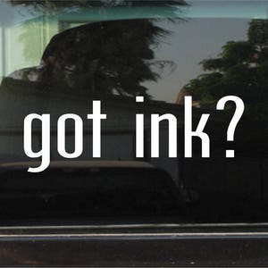 Got Ink? Custom Vinyl Sticker - Etsy