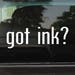 Got Ink? Custom Vinyl Sticker - Etsy