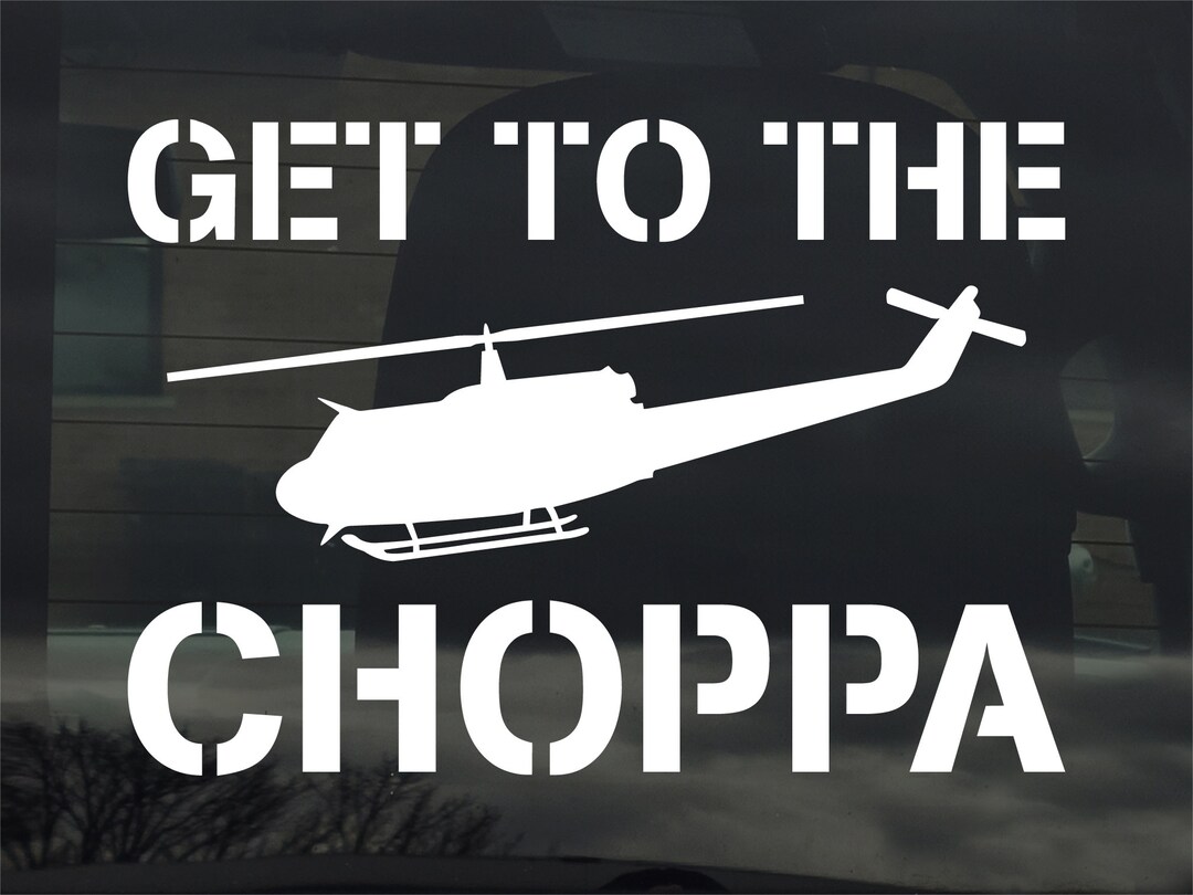 Get to the Choppa Vinyl Sticker Decal - Etsy