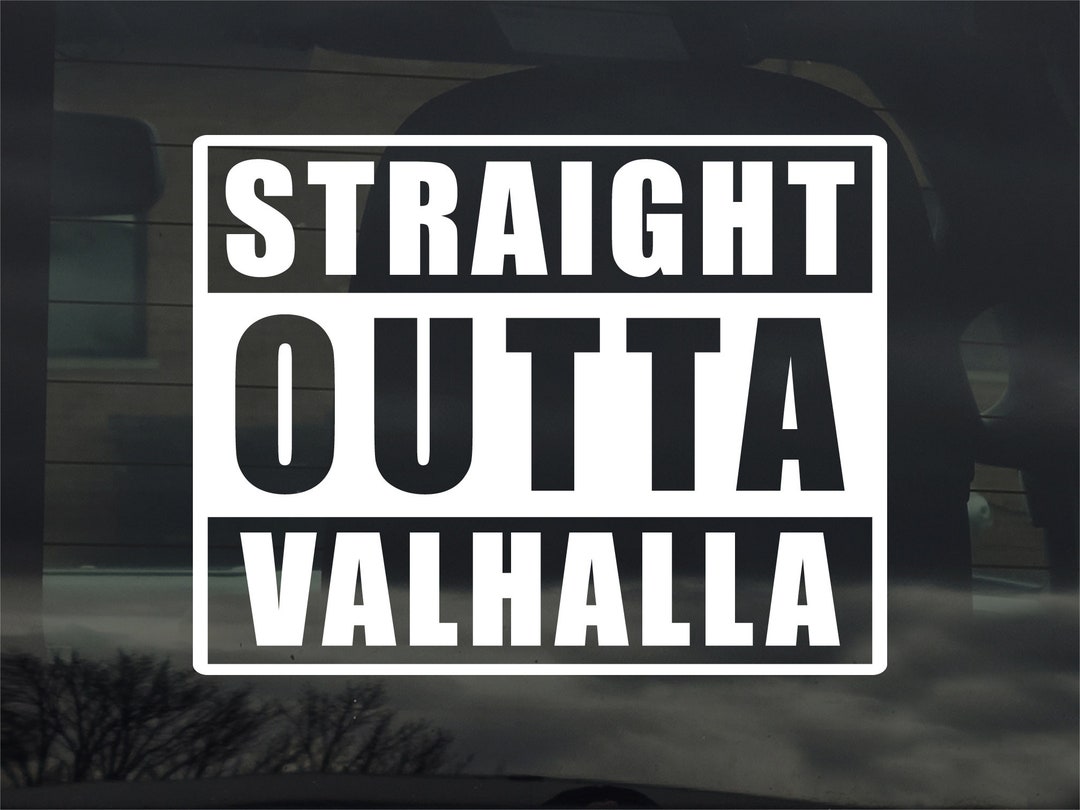 Straight Outta Valhalla Sticker Decal - Viking Norse Odio Thor Freya ...